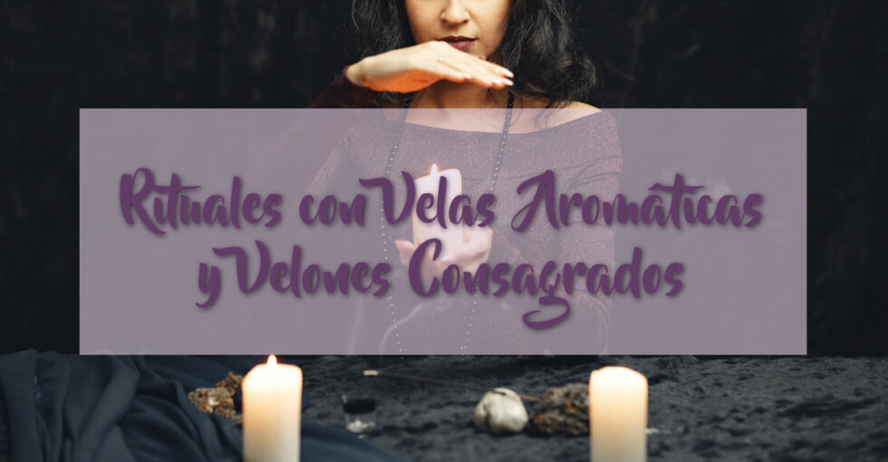 RITUALES CON VELAS Y VELONES CONSAGRADOS - José Guillén